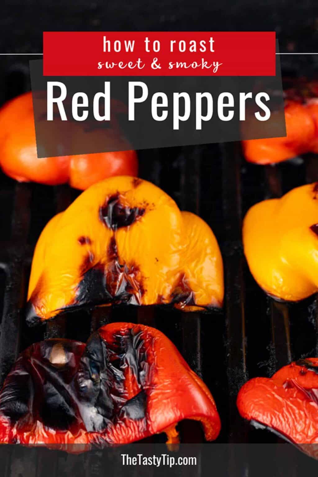 How to Roast Red Peppers 4 Ways - The Tasty Tip